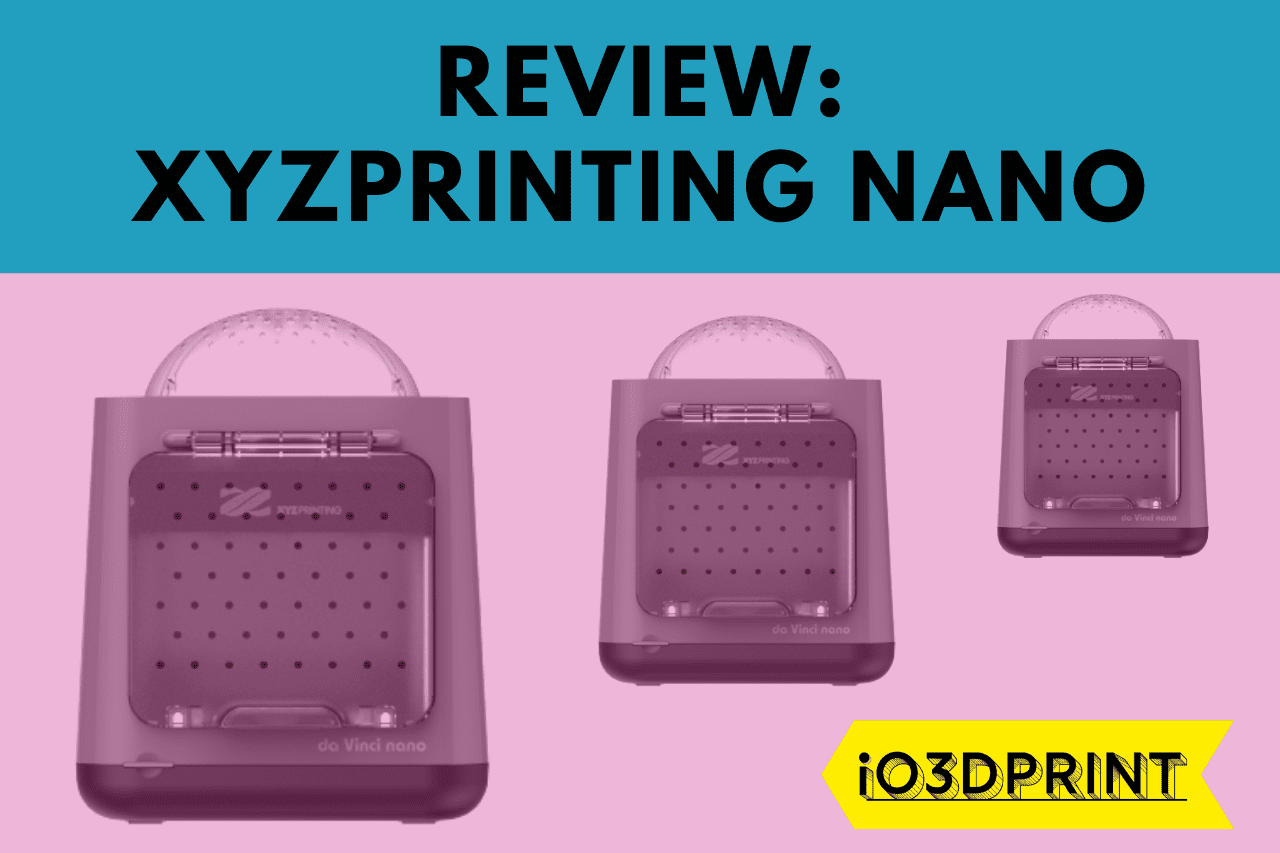 Review - XYZPrinting Nano – io3dprint.com